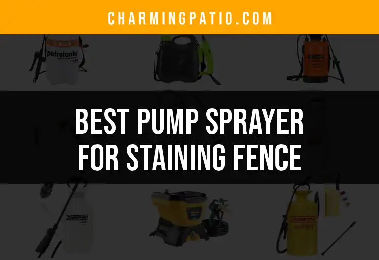 Best Pump Sprayer For Staining Fence